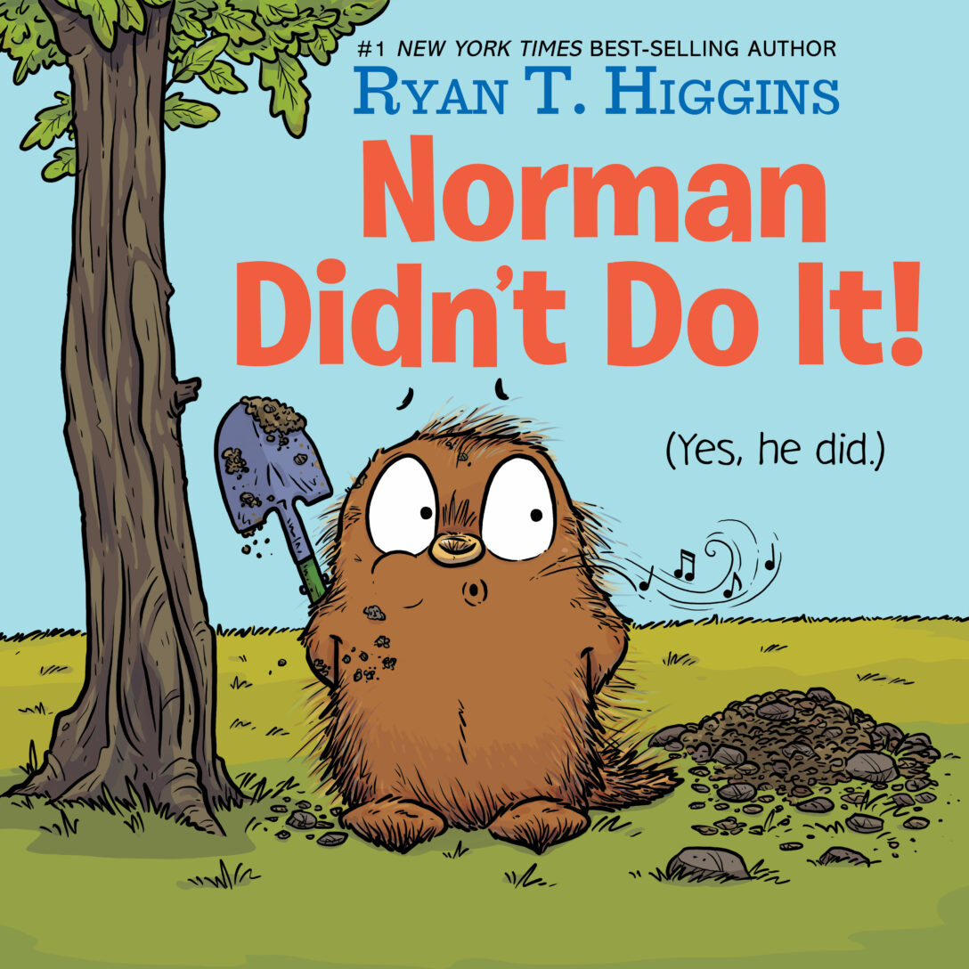 Norman Didn't Do It! (Yes, He Did) by Ryan T. Higgins Ryan T. Higgins ...