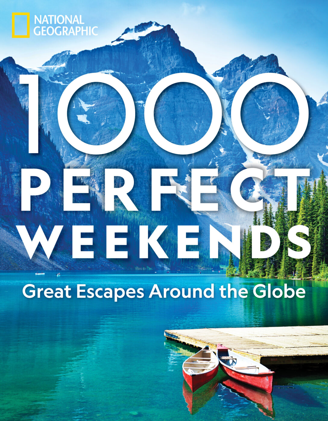 1,000 Perfect Weekends by National Geographic - National Geographic ...