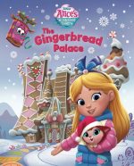 Alice's Wonderland Bakery: The Gingerbread Palace by Disney Books ...