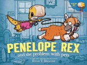 Penelope Rex and the Problem with Pets by Ryan T. Higgins - Disney ...