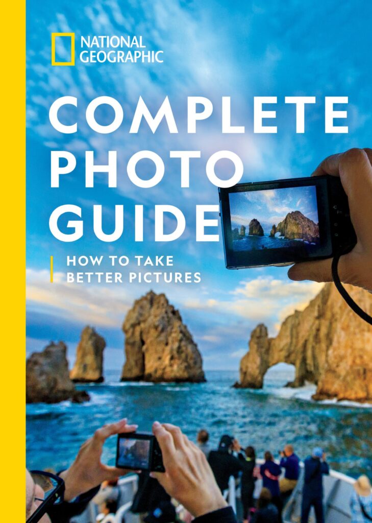 National Geographic Complete Photo Guide How to Take Better Pictures by ...