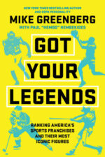 Got Your Legends by Mike Greenberg, Paul Hembekides - ESPN Books